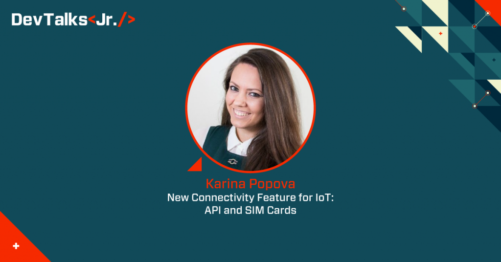 DevTalks Junior: M2M SIM Cards - Karina Pencarski - Official Website | IoT | Blockchain | Woman ...
